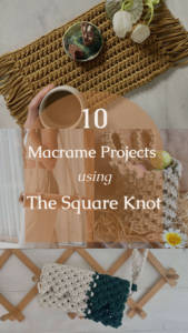 10 Macrame Projects using The Square Knot: Master The Basics - Isabella ...